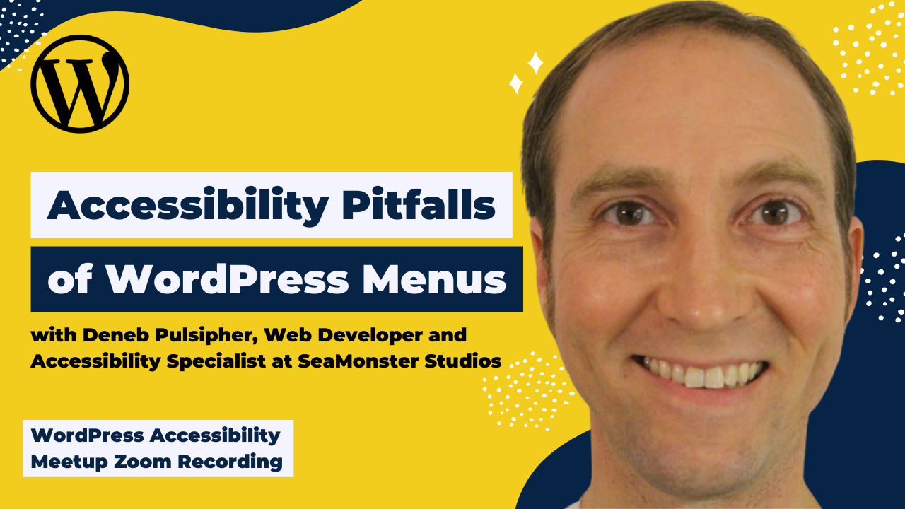 Accessibility Pitfalls of WordPress Menus: Deneb Pulsipher - Equalize Digital