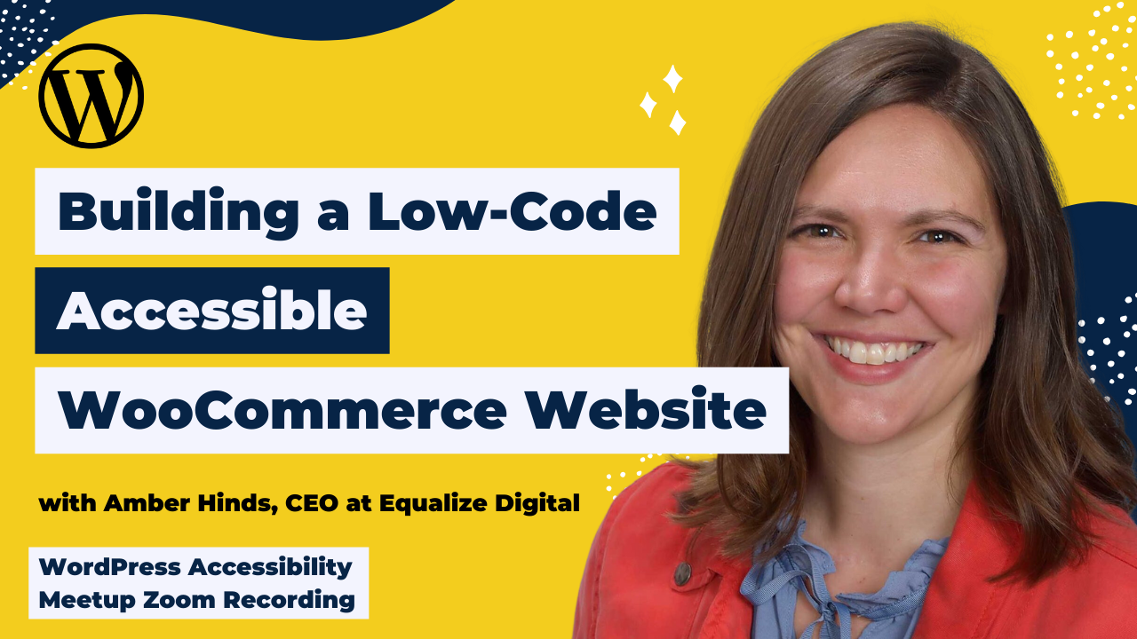 Building a Low-Code Accessible WooCommerce Website: Amber Hinds - Equalize Digital