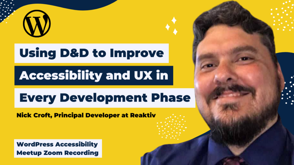 Using D&D to Improve Accessibility and UX in Every Development Phase: Nick Croft - Equalize Digital